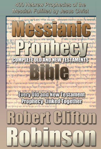 Messianic Prophecy Bible: The Complete Old And New Testament Scriptures ...